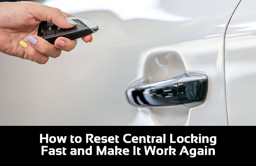 How to Reset Central Locking Fast and Make It Work Again