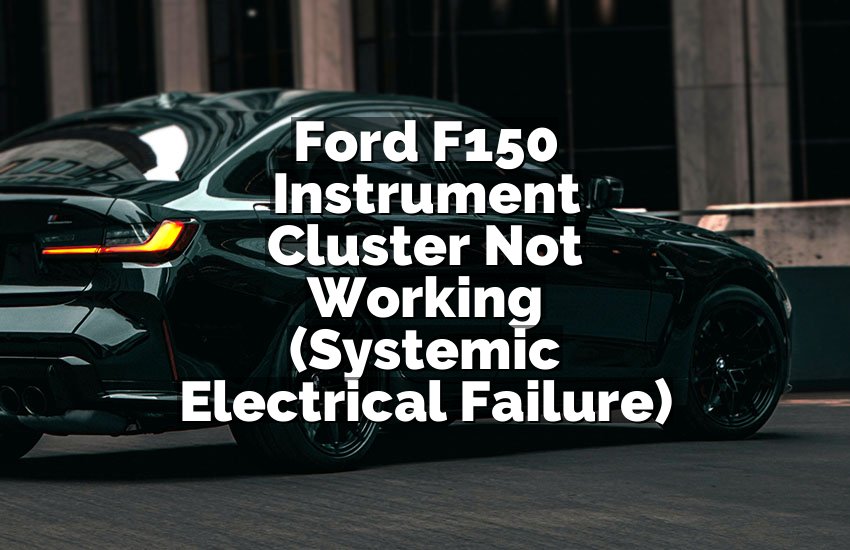 Ford F150 Instrument Cluster Not Working (Fix It Now)