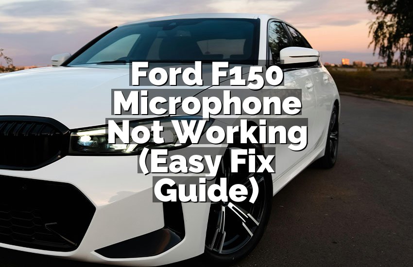 Ford F150 Microphone Not Working (Easy Fix Guide)